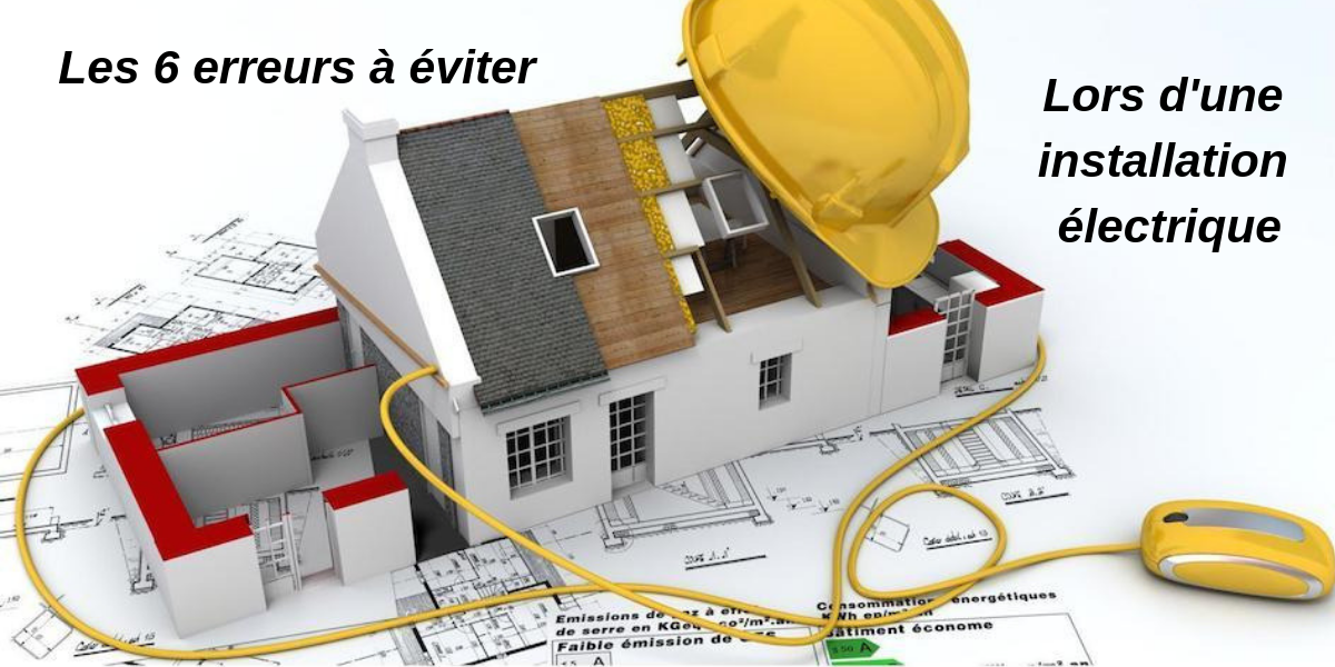 Les 6 erreurs à éviter lors d’une installation électrique - Brainbox